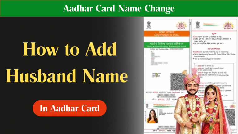 How to Add Husband Name in Aadhar Card – Make My Gazette